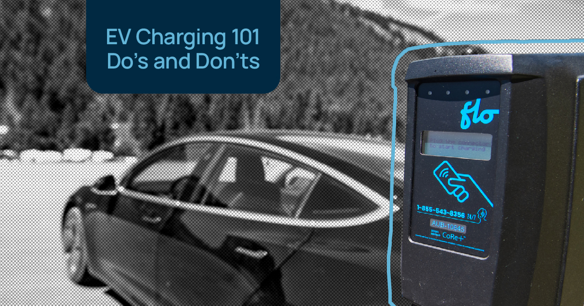 EV charging 101: the dos and don’ts | FLO